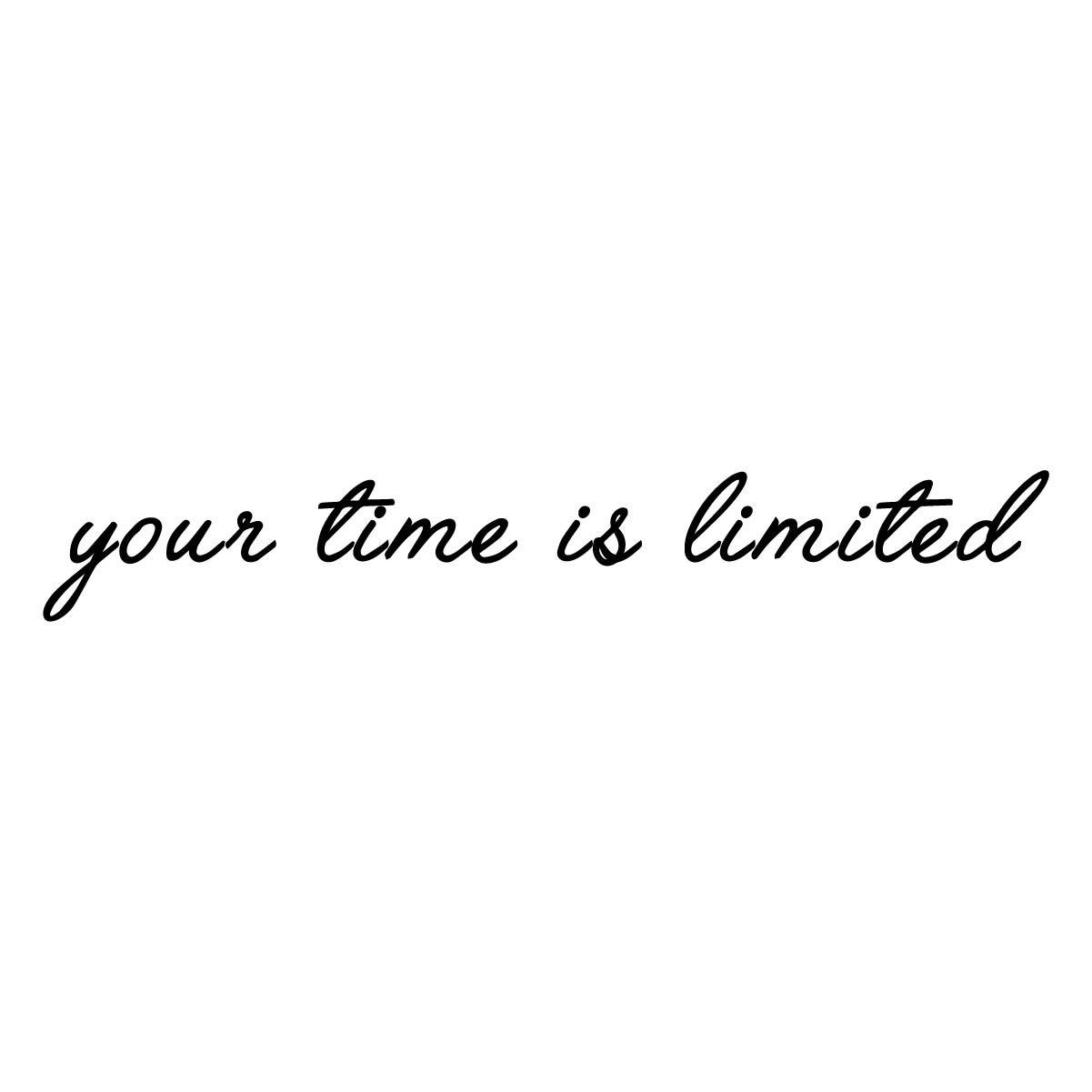 Your Time is Limited - TATTOOWING